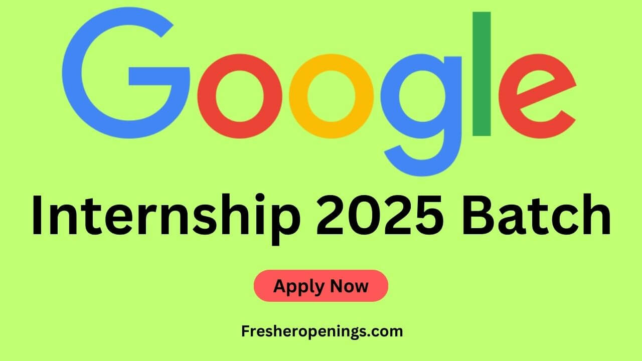 Google Internship 2025 : Hiring for Freshers as Software Engineering Intern